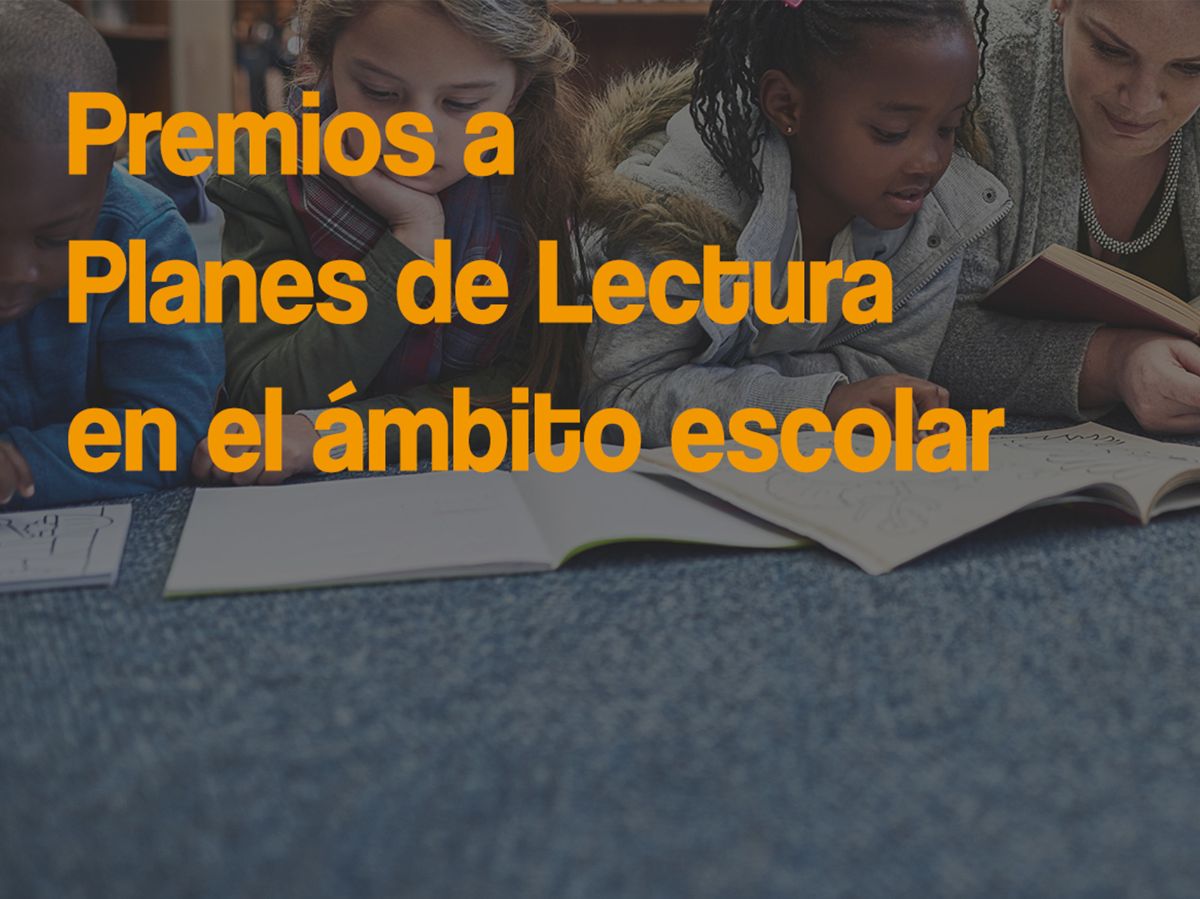 Premios a Planes de Lectura en el ámbito escolar: cuatro ediciones que ...
